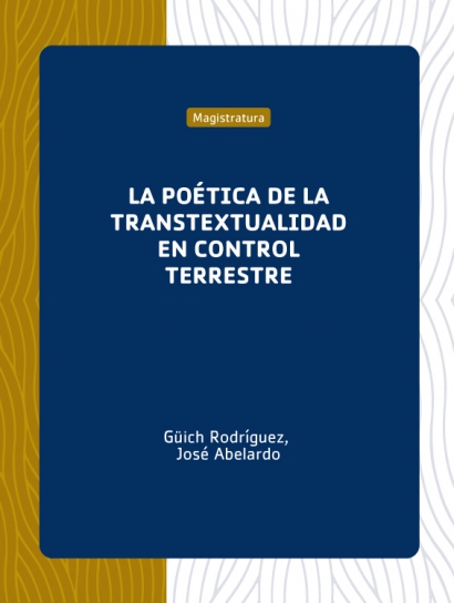 La poética de la transtextualidad en Control Terrestre (2013) - Biblioteca FLCH