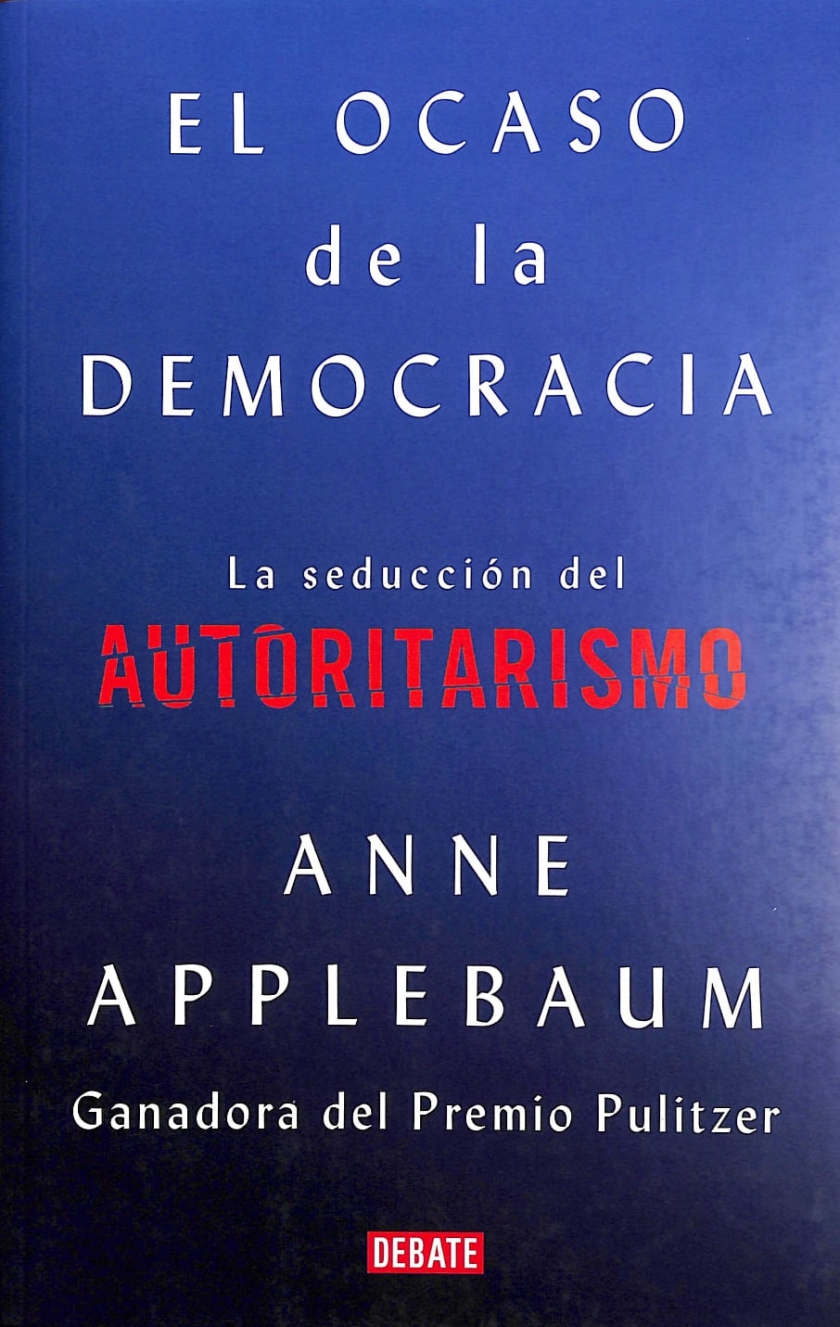 El ocaso de la democracia. La seducción del autoritarismo – Biblioteca FLCH