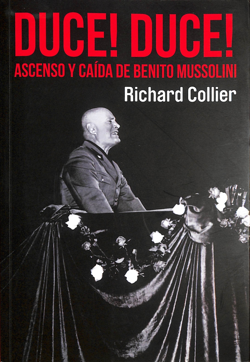 Duce! Duce! Ascenso y caída de Benito Mussolini - Biblioteca FLCH